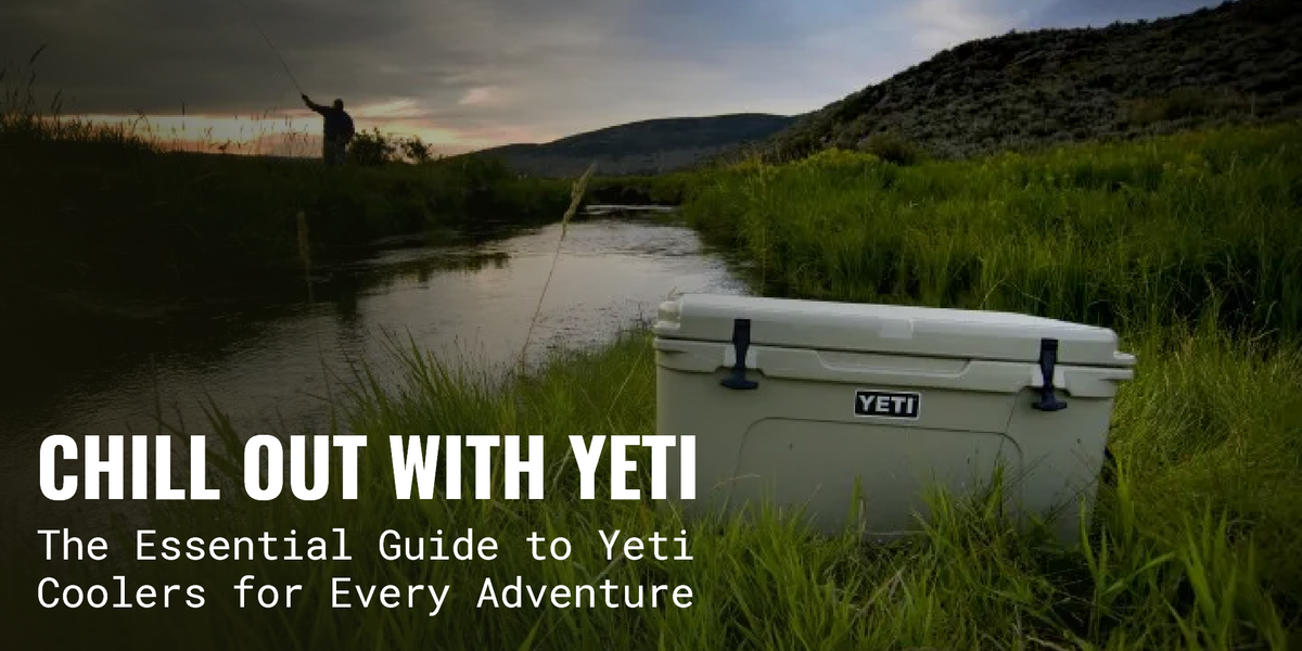 Chill Out with Yeti: The Essential Guide to Yeti Coolers for Every Adv