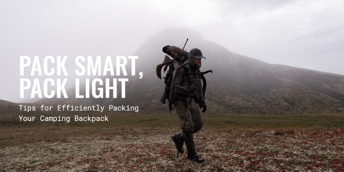 Pack Smart, Pack Light: Tips for Efficiently Packing Your Camping Back