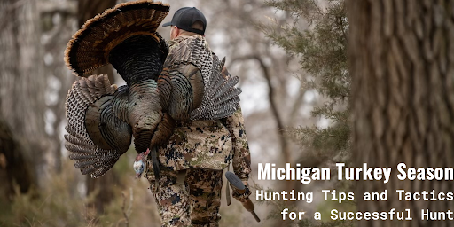 Michigan Turkey Season: Hunting Tips and Tactics for a Successful Hunt ...